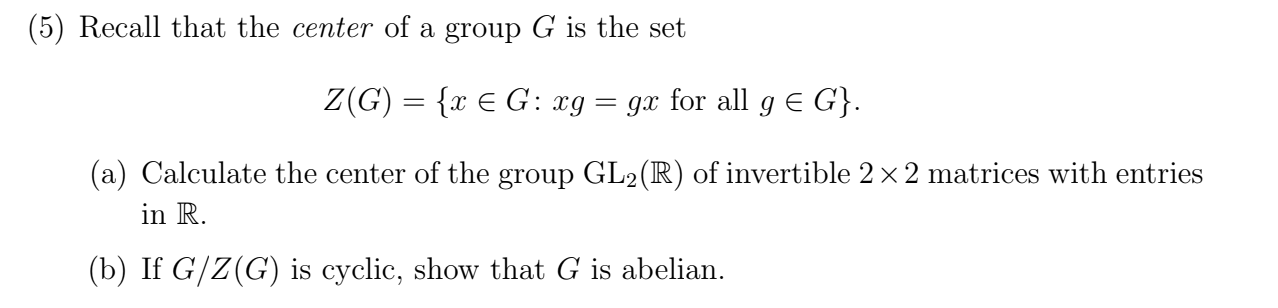 Solved (5) Recall that the center of a group G is the set | Chegg.com