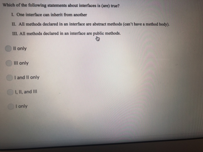 Solved Which of the following statements about interfaces is | Chegg.com
