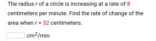 Solved The radius r of a circle is increasing at a rate of 8 | Chegg.com