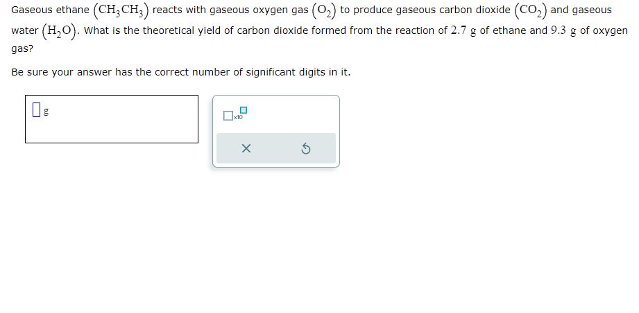 Solved Gaseous ethane (CH3CH3) reacts with gaseous oxygen | Chegg.com