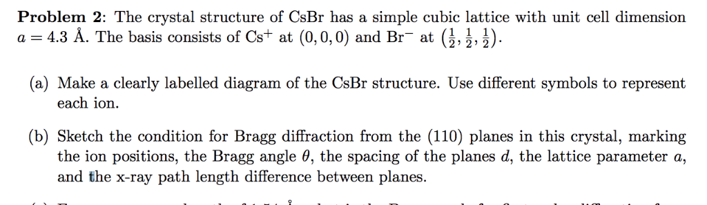 Solved Problem 2: The crystal structure of CsBr has a simple | Chegg.com
