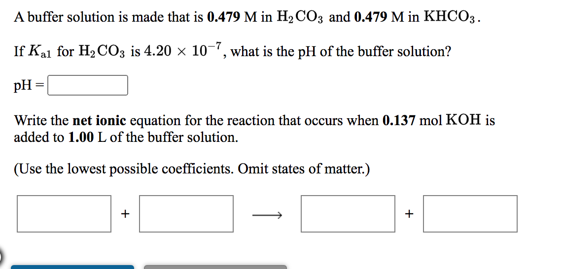 Solved A buffer solution is made that is 0.479 M in H2CO3 | Chegg.com