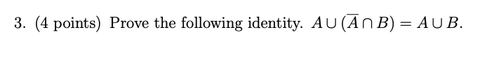 Solved 3. (4 points) Prove the following identity. AU (ANB) | Chegg.com