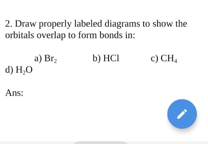 Solved 2. Draw properly labeled diagrams to show the | Chegg.com