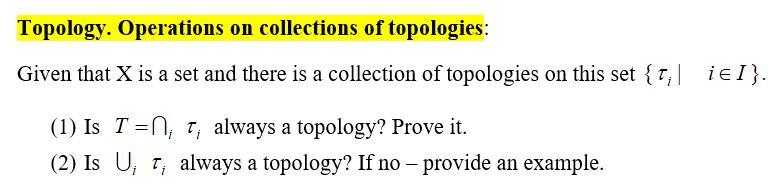 Solved Topology. Operations on collections of topologies: | Chegg.com