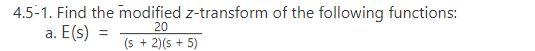 Solved 4.5-1. Find the modified z-transform of the following | Chegg.com