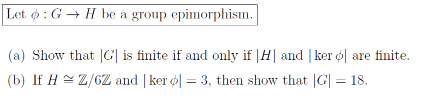 Solved Let 0:6 + H be a group epimorphism. (a) Show that |G| | Chegg.com