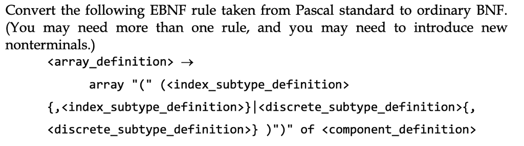 Solved Convert the following EBNF rule taken from Pascal | Chegg.com