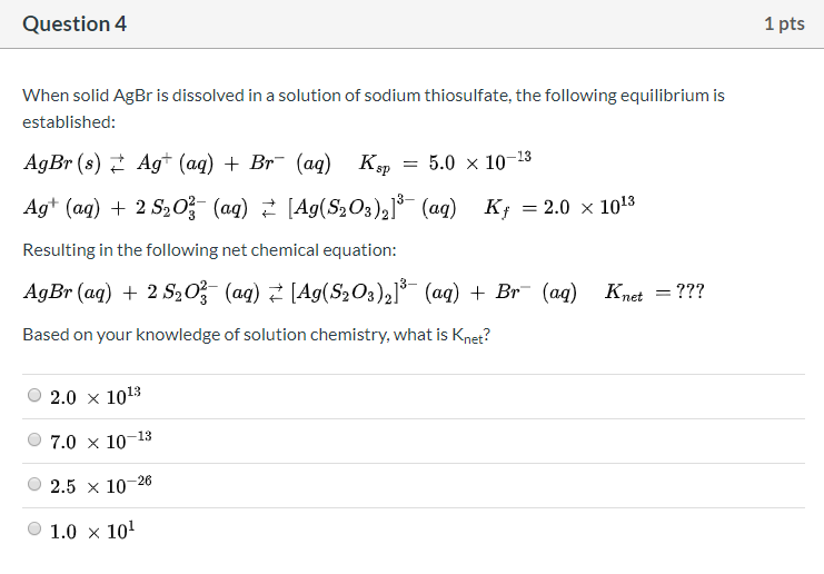 Solved Question 4 1 pts When solid AgBr is dissolved in a | Chegg.com