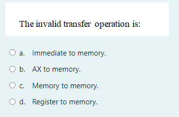 Solved The invalid transfer operation is: O a. Immediate to | Chegg.com