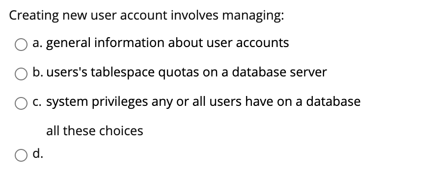Solved Creating new user account involves managing: a. | Chegg.com