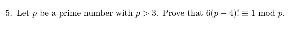 Solved 5. Let p be a prime number with p > 3. Prove that 6(p | Chegg.com