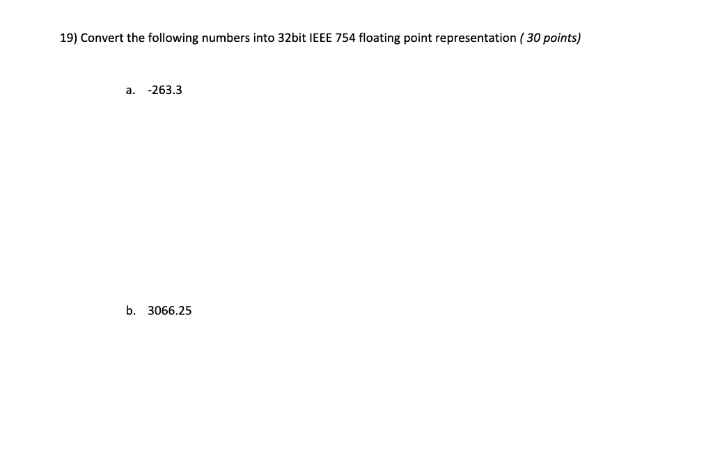 Solved 19) Convert the following numbers into 32bit IEEE 754 | Chegg.com