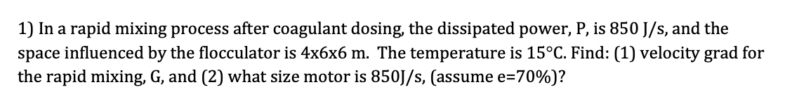 Solved 1) In a rapid mixing process after coagulant dosing, | Chegg.com