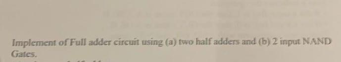 Solved Implement of Full adder circuit using (a) two half | Chegg.com