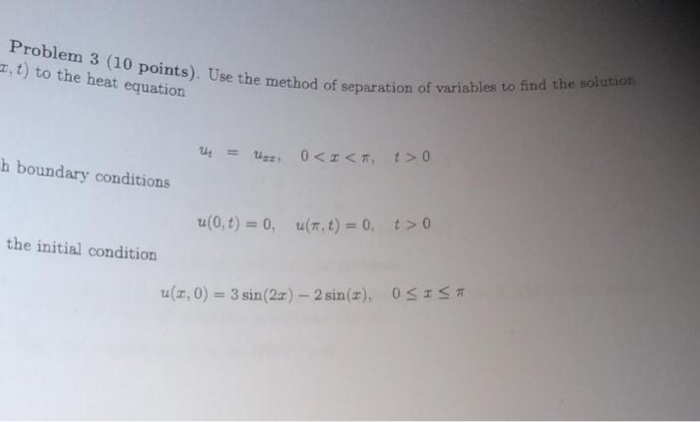 Solved roblem 3 (10 points). U ,t) to the heat equation se | Chegg.com Solved roblem 3 (10 points). U ,t) to the heat equation se | Chegg.com