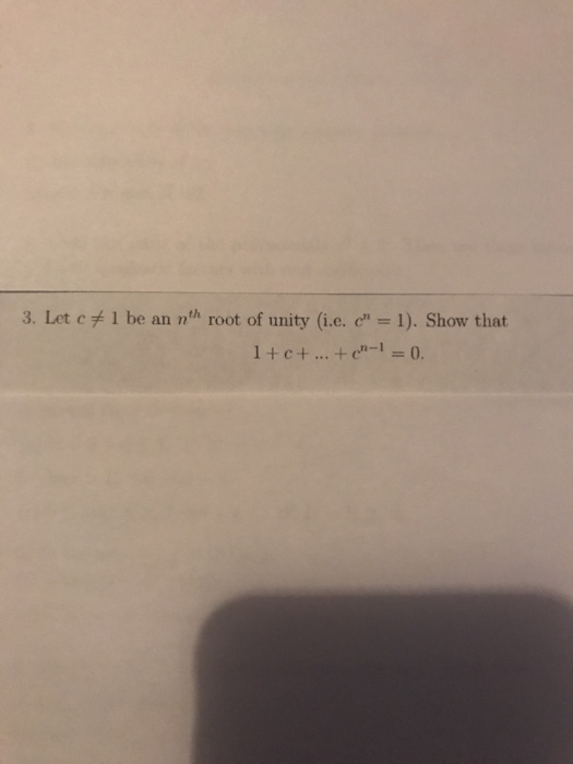 Solved 3. Let c#1 be an nth root of unity (ie. cn-1). Show | Chegg.com