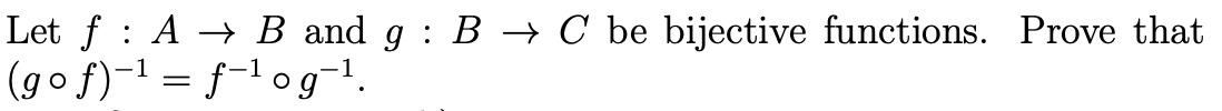 Solved Let f : A + B and g: B → C be bijective functions. | Chegg.com
