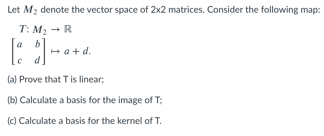 Solved Let M2 denote the vector space of 2x2 matrices. | Chegg.com