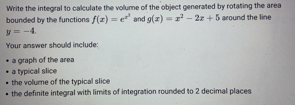 Solved ? = Write the integral to calculate the volume of the | Chegg.com
