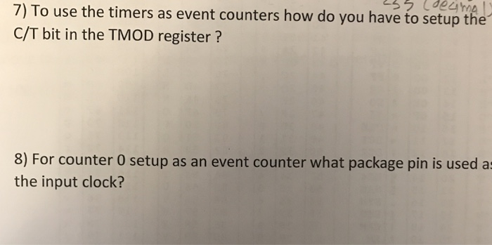 Solved 7) To use the timers as event counters how do you | Chegg.com