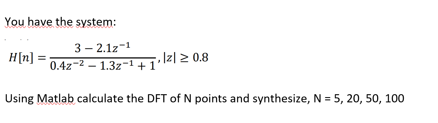 Solved You have the system: H[n] = 3 – 2.1z-1 0.4z-2 1.3z 2 | Chegg.com