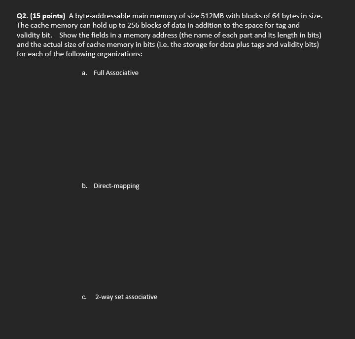 Solved Q2. (15 points) A byte-addressable main memory of | Chegg.com