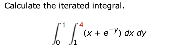 [Solved]: Calculate the iterated integral. [ int_{0}^{1}