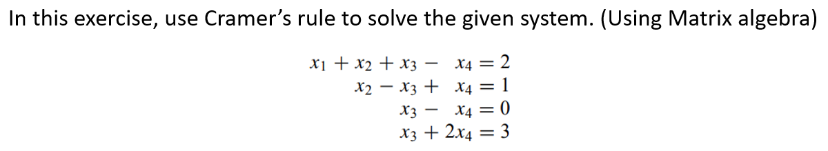 Solved In this exercise, use Cramer's rule to solve the | Chegg.com