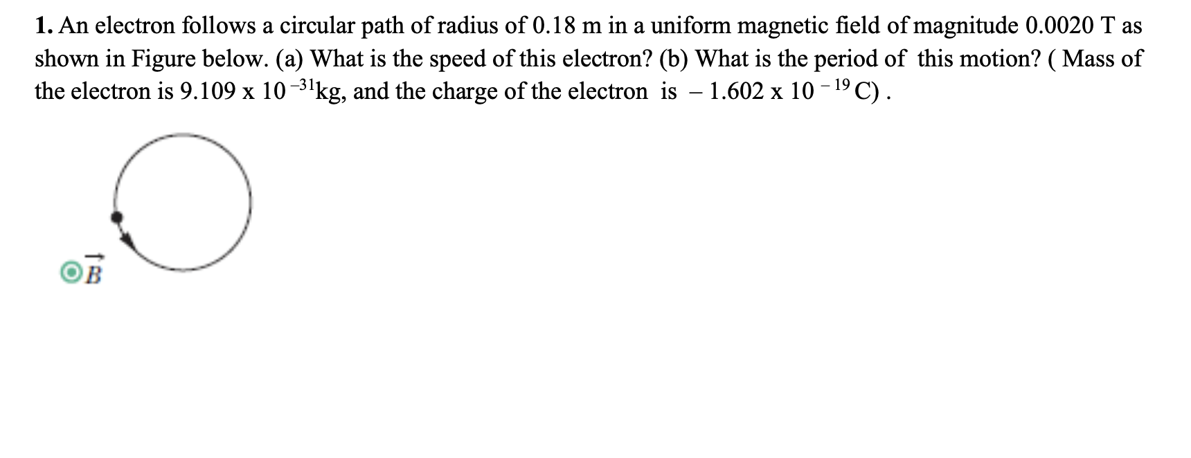 Solved 1. An electron follows a circular path of radius of | Chegg.com