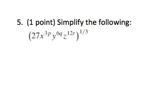 Solved 5. (1 point) Simplify the following: (27x3P,,126)1/3 | Chegg.com