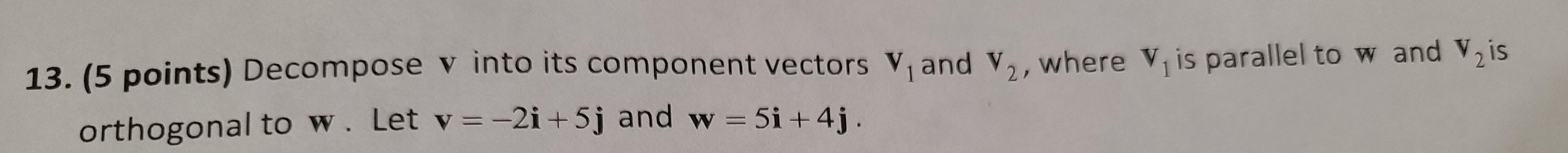 Solved 13. (5 points) Decompose v into its component vectors | Chegg.com