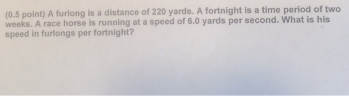 Solved (0.5 point) A furlong is a distance of 220 yards. A | Chegg.com