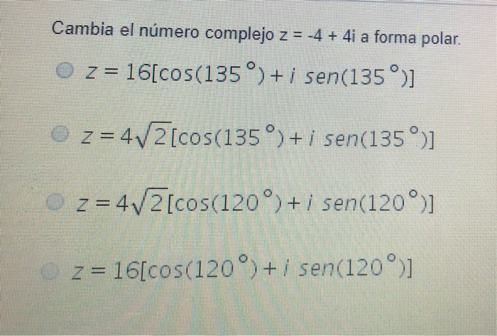 Solved change the complex number z = -4 + 4i to polar form. | Chegg.com