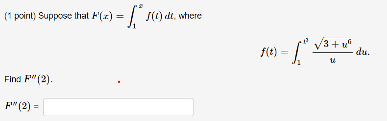 Solved (1 point) Suppose that F(x)=∫1xf(t)dt, where | Chegg.com