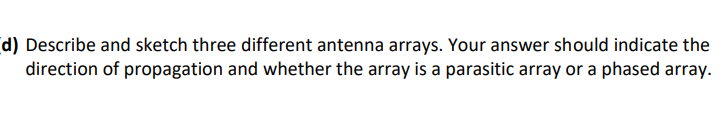 Solved d) Describe and sketch three different antenna | Chegg.com