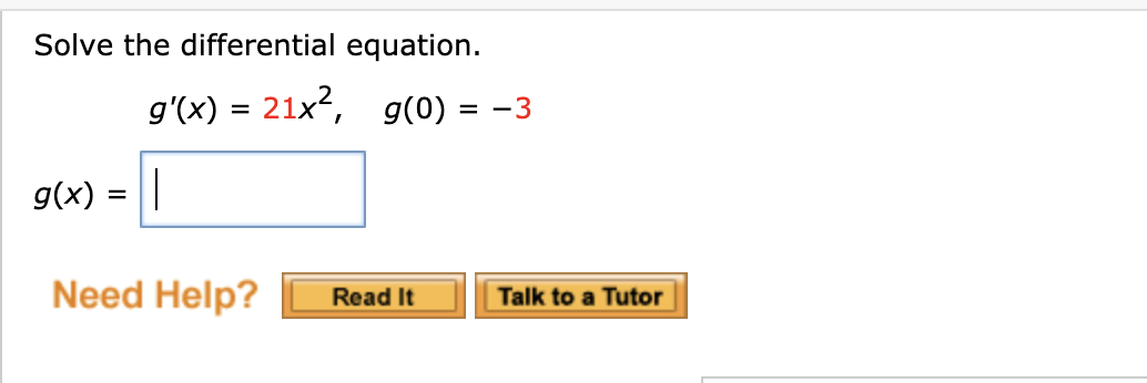 Solved Solve the differential equation. g'(X) = 21x2, g(0) = | Chegg.com