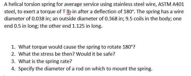 Solved A helical torsion spring for average service using | Chegg.com