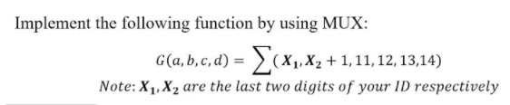 Solved Implement the following function by using MUX: | Chegg.com