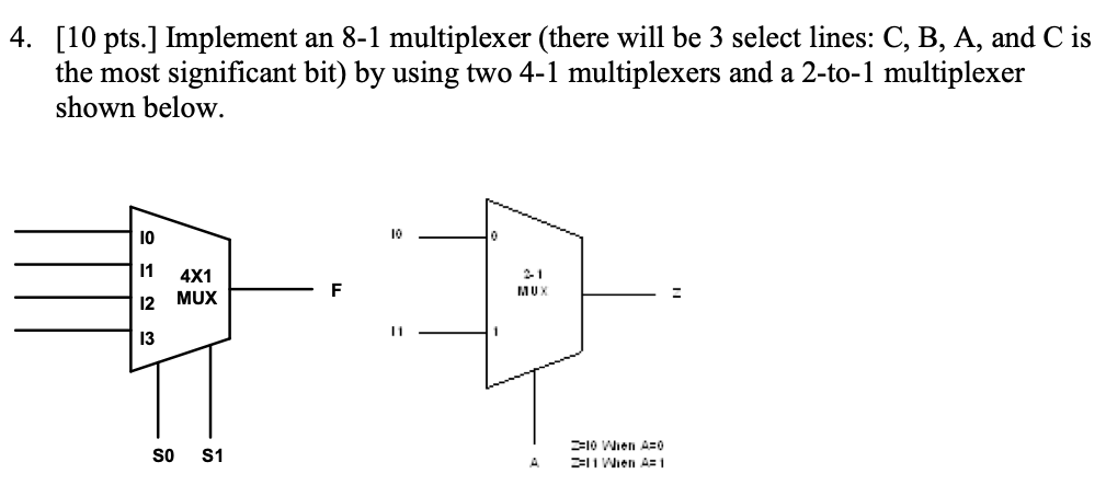 Solved 4. [10 pts.] Implement an 8-1 multiplexer (there will | Chegg.com