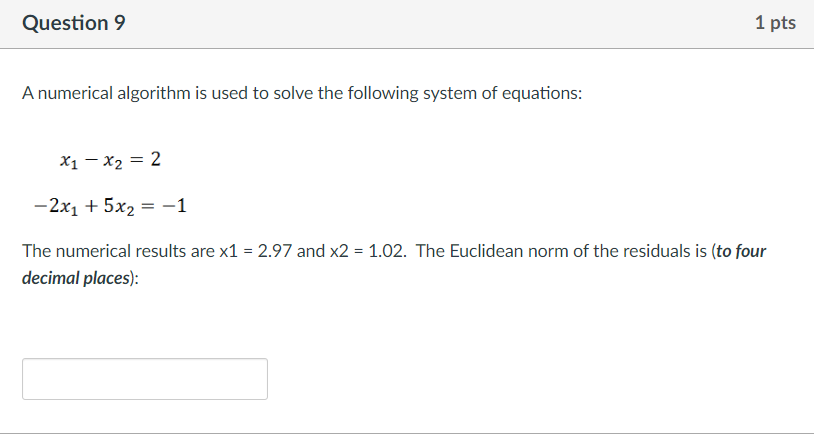 Solved Question 9 1 pts A numerical algorithm is used to | Chegg.com