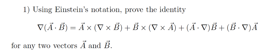 Solved 1) Using Einstein's notation, prove the identity for | Chegg.com