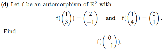 Solved (d) Let f be an automorphism of R2 with f((13))=(2−1) | Chegg.com