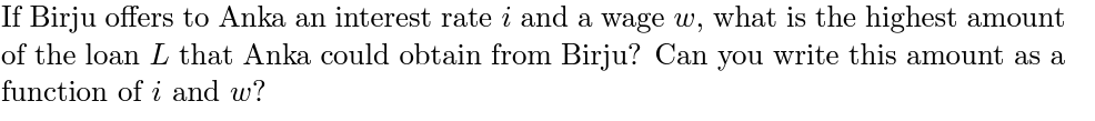 Solved If Birju offers to Anka an interest rate i and a wage | Chegg.com