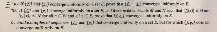 Solved 2. a. Ir(A) and {g.) converge uniformly on a set E, | Chegg.com