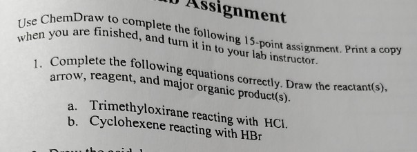 Solved Assignment Use ChemDraw to complete the following | Chegg.com