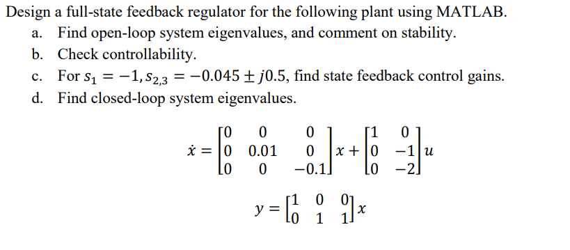 Solved Design a full-state feedback regulator for the | Chegg.com