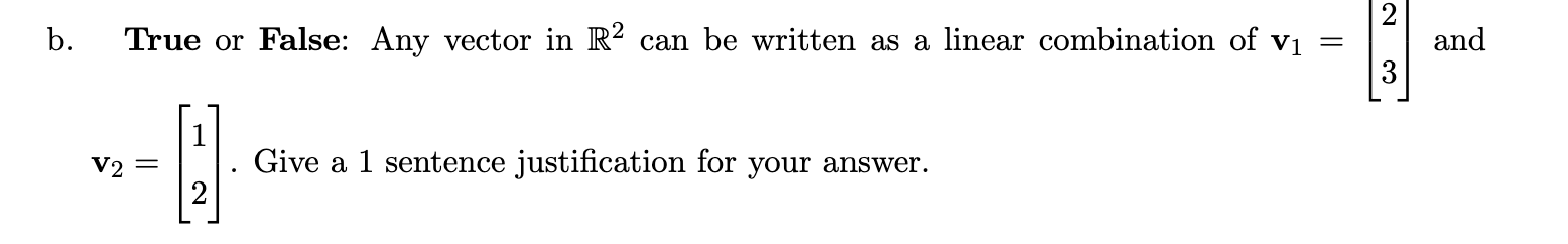 Solved b. True or False: Any vector in R2 can be written as | Chegg.com