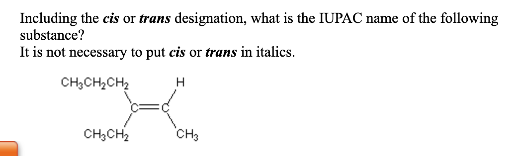 Solved Including the cis or trans designation, what is the | Chegg.com