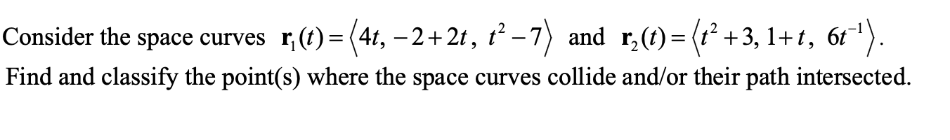 Solved Consider the space curves r1(t)= 4t,−2+2t,t2−7 and | Chegg.com